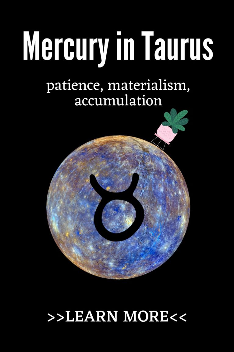 Mercury in Taurus - patience, materialism, accumulation